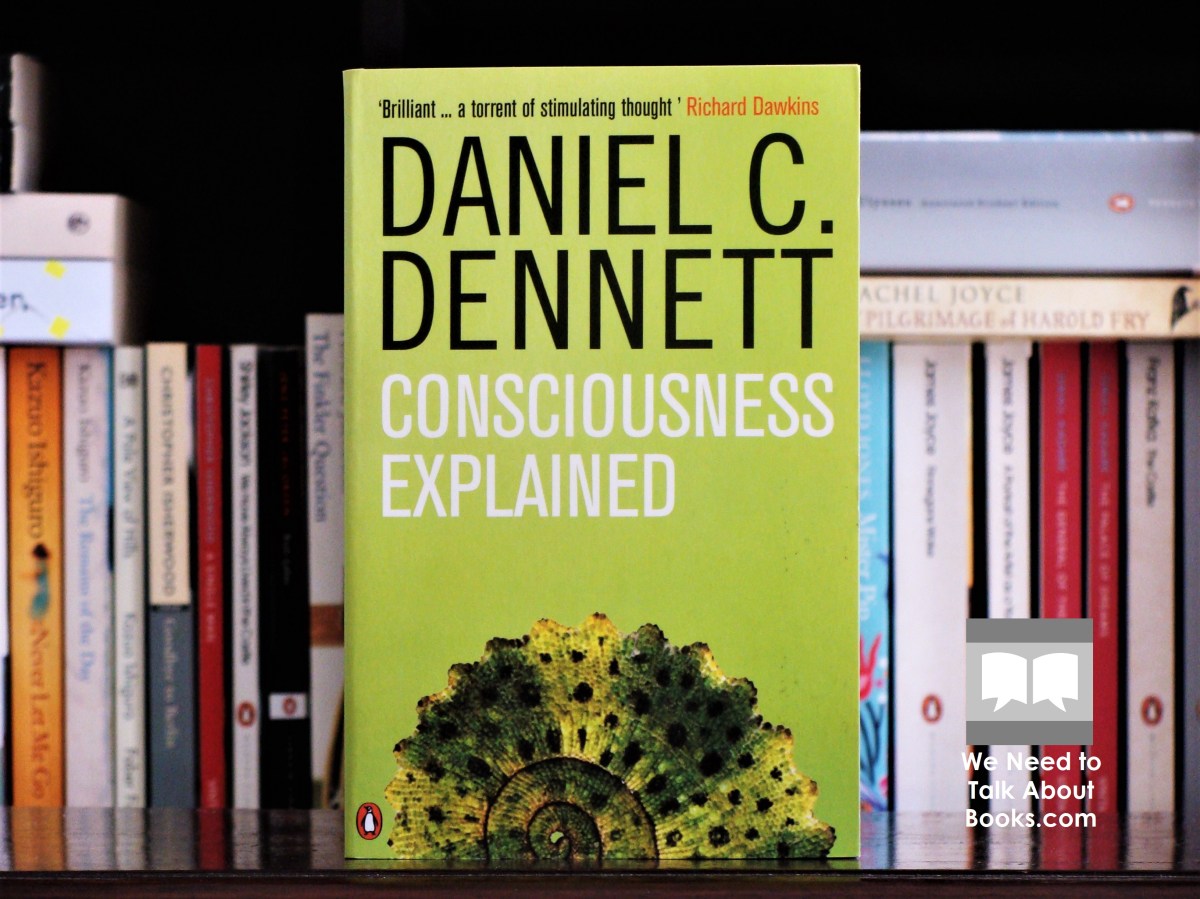 Consciousness Explained by Daniel C Dennett [A Review] – We Need to ...