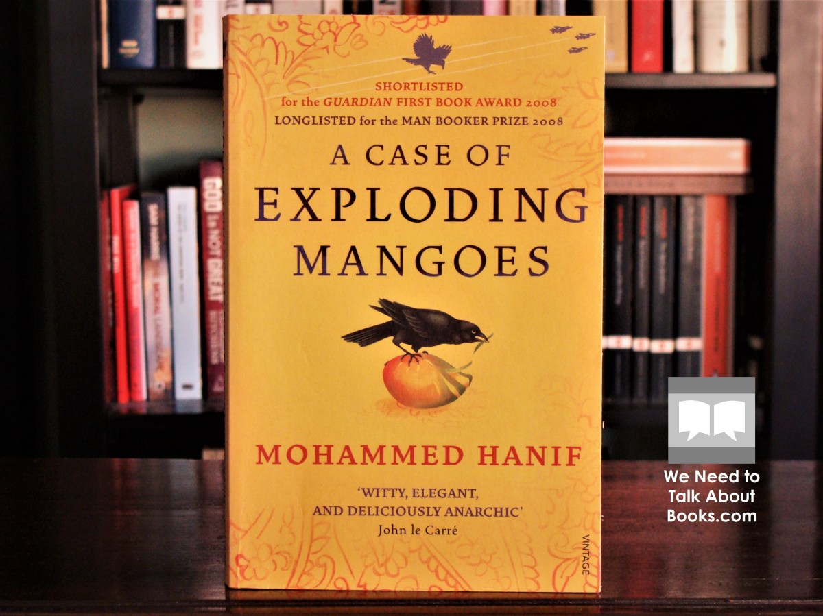 A Case of Exploding Mangoes by Mohammed Hanif [A Review] – We Need to ...
