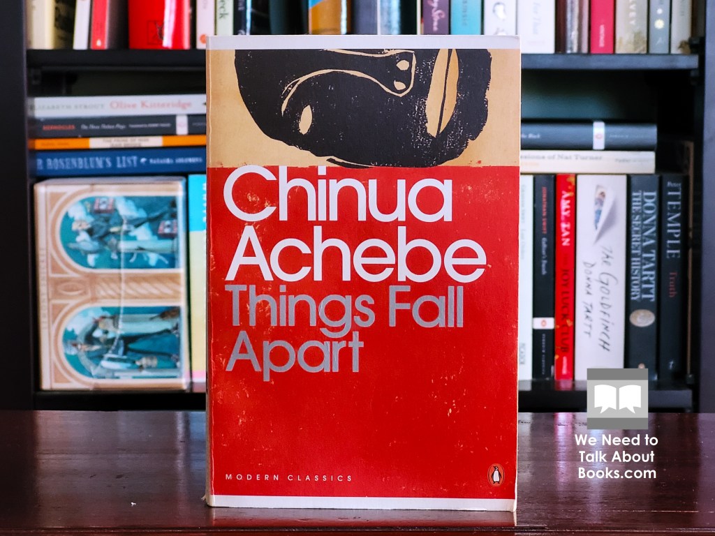 Things Fall Apart by Chinua Achebe [A Review] – We Need to Talk About Books
