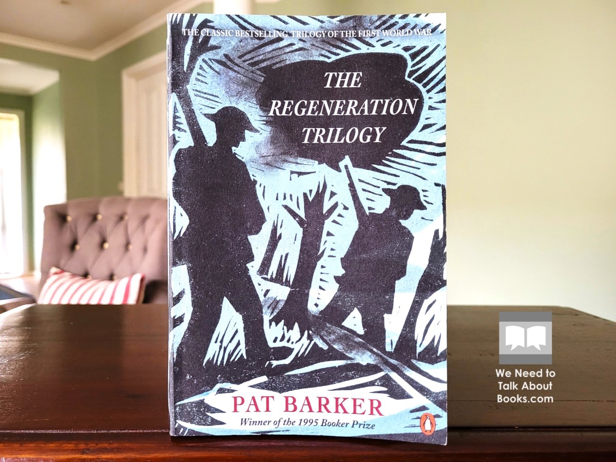 Regeneration by Pat Barker [A Review] – We Need to Talk About Books